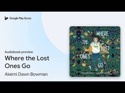 Where the Lost Ones Go by Akemi Dawn Bowman · Audiobook preview
