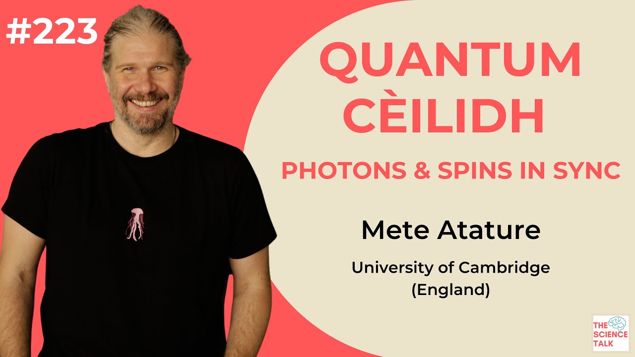 223. Quantum Cèilidh: Photons & Spins in Sync ft. Mete Atature l Pranoti Kshirsagar - YouTube