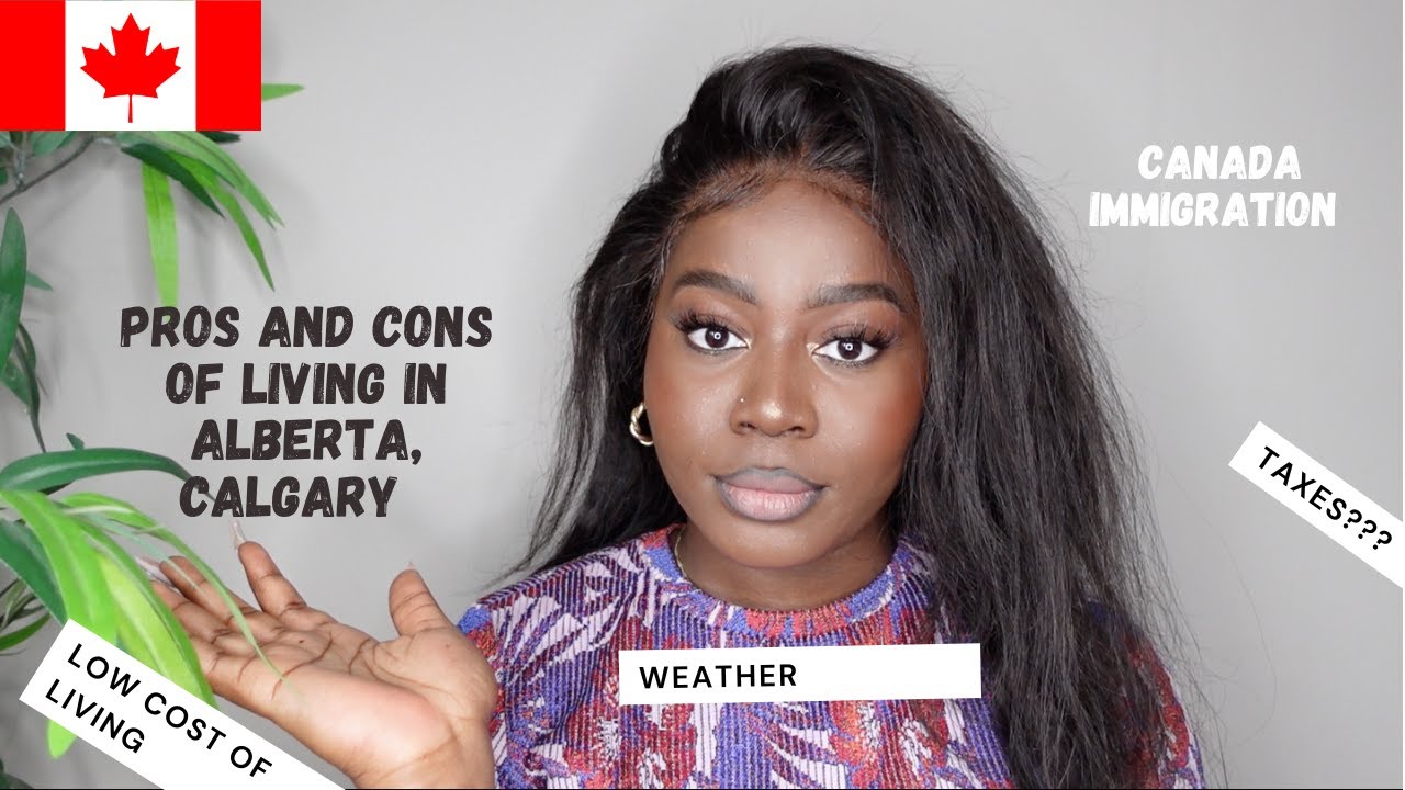 PROS AND CONS OF LIVING IN ALBERTA | CANADA IMMIGRATION | MY PERSONAL ...