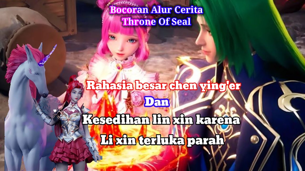 Throne of seal episode 197 - Rahasia besar yinger dan kesedihan lin xin karena li xin terluka ...