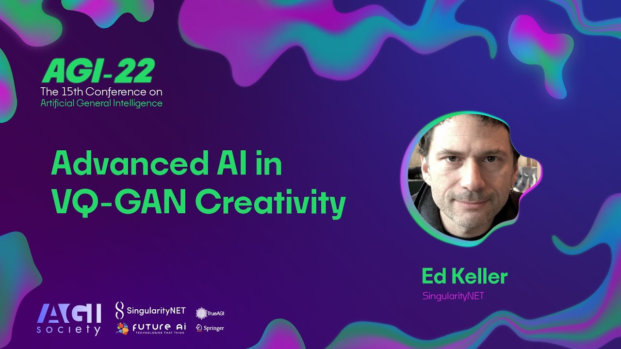 AGI-22 | Ed Keller - Advanced AI in VQ-GAN Creativity - YouTube