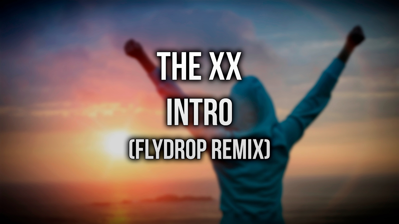The XX- INTRO (Flydrop Remix) DESCARGA GRATIS - YouTube