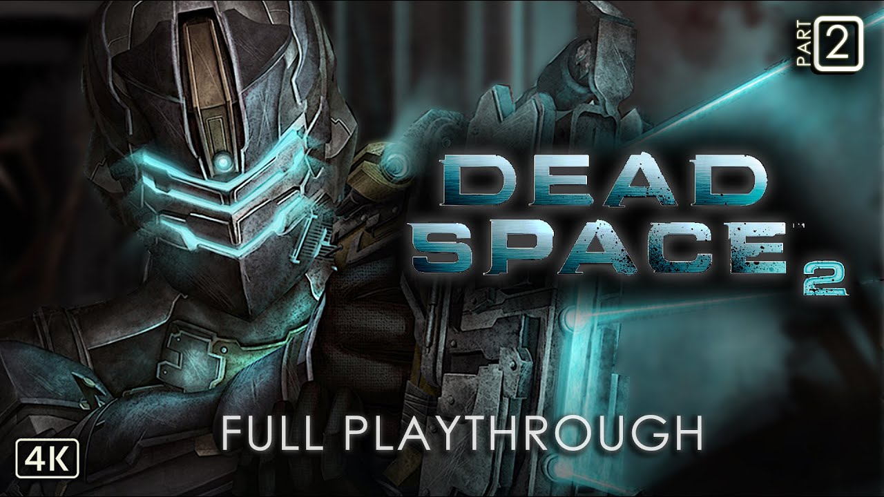 DEAD SPACE 2 | Walkthrough Gameplay 4k Ultra | FULL GAME | Part 2 | PC ...
