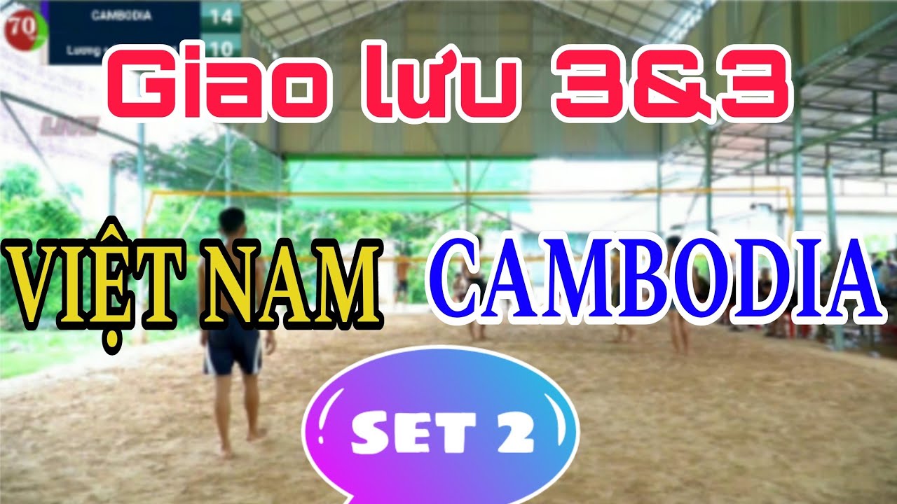 🔴 Set 2 | Cambodia 🆚 Việt Nam | Giao lưu 3&3 ngày 22/6/2024 - YouTube