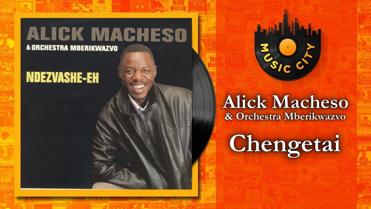 Alick Macheso and Orchestra Mberikwazvo - Chengetai | Official Audio ...