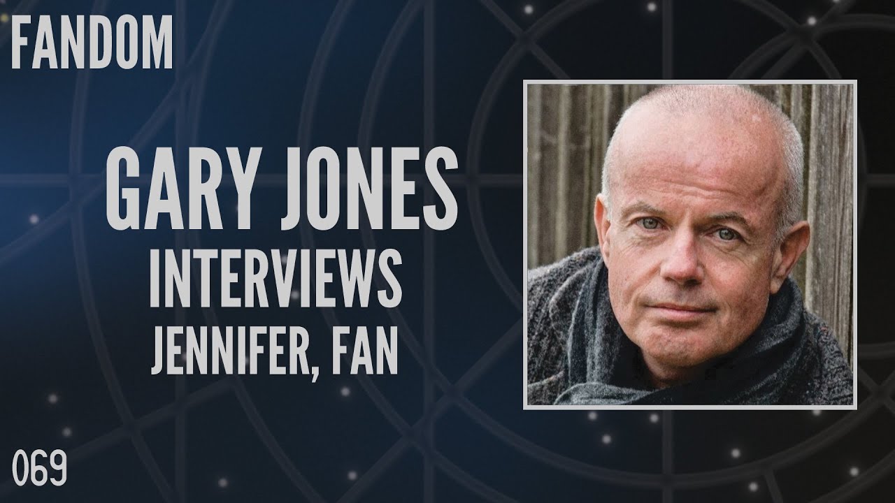 069: Gary Jones Interviews Jennifer, Fan (Fandom) - YouTube
