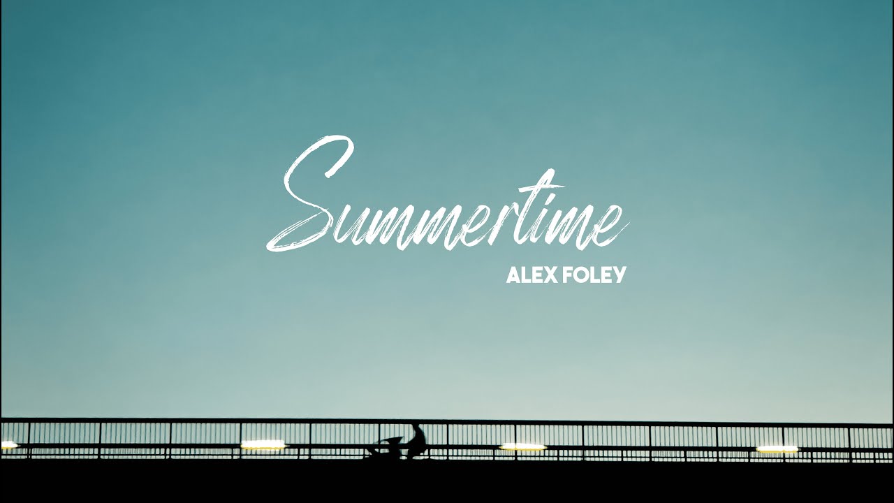 Alex Foley - Summertime (Official video) - YouTube