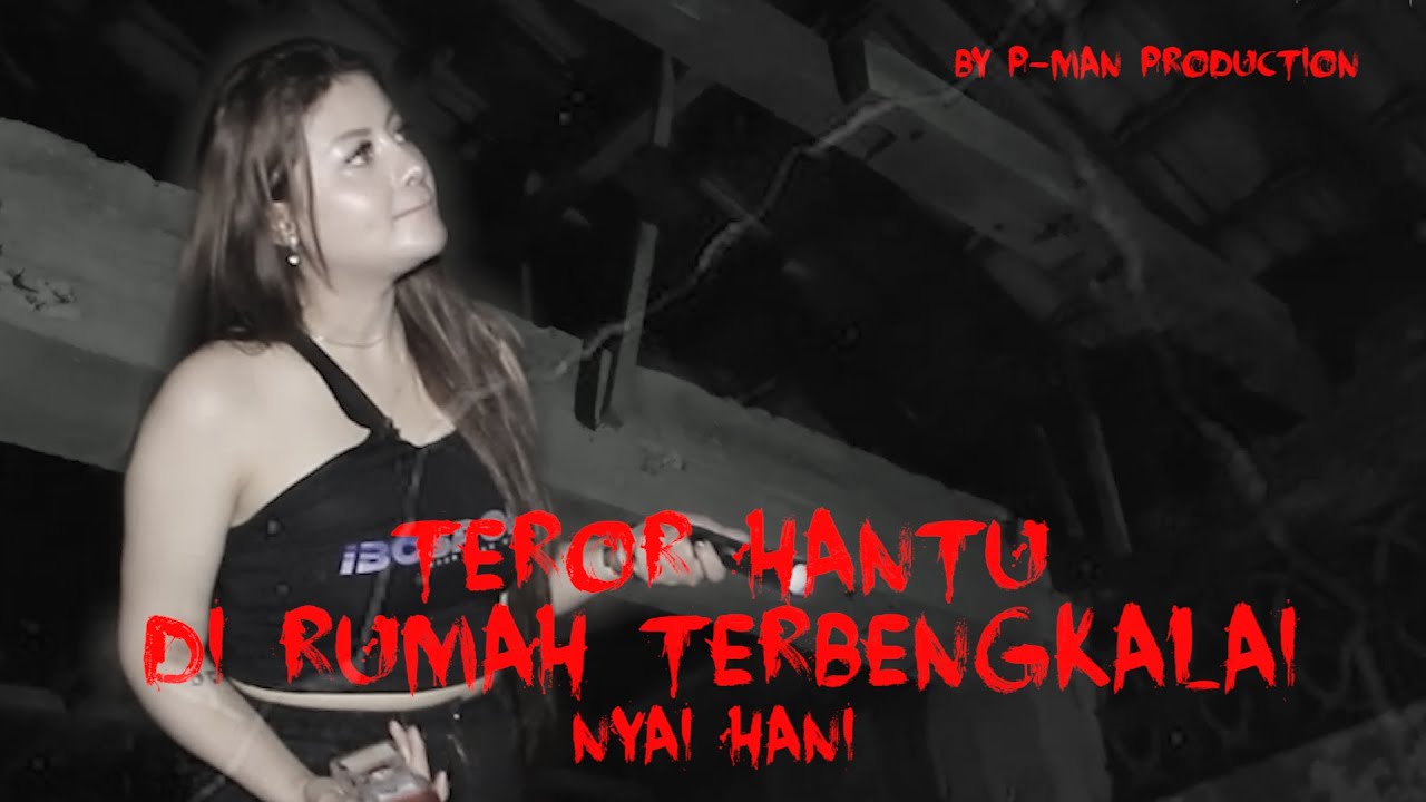 Episode 7 Uji Nyai Di Gedung Terbengkalai Bersama Hanny Alatas Youtube
