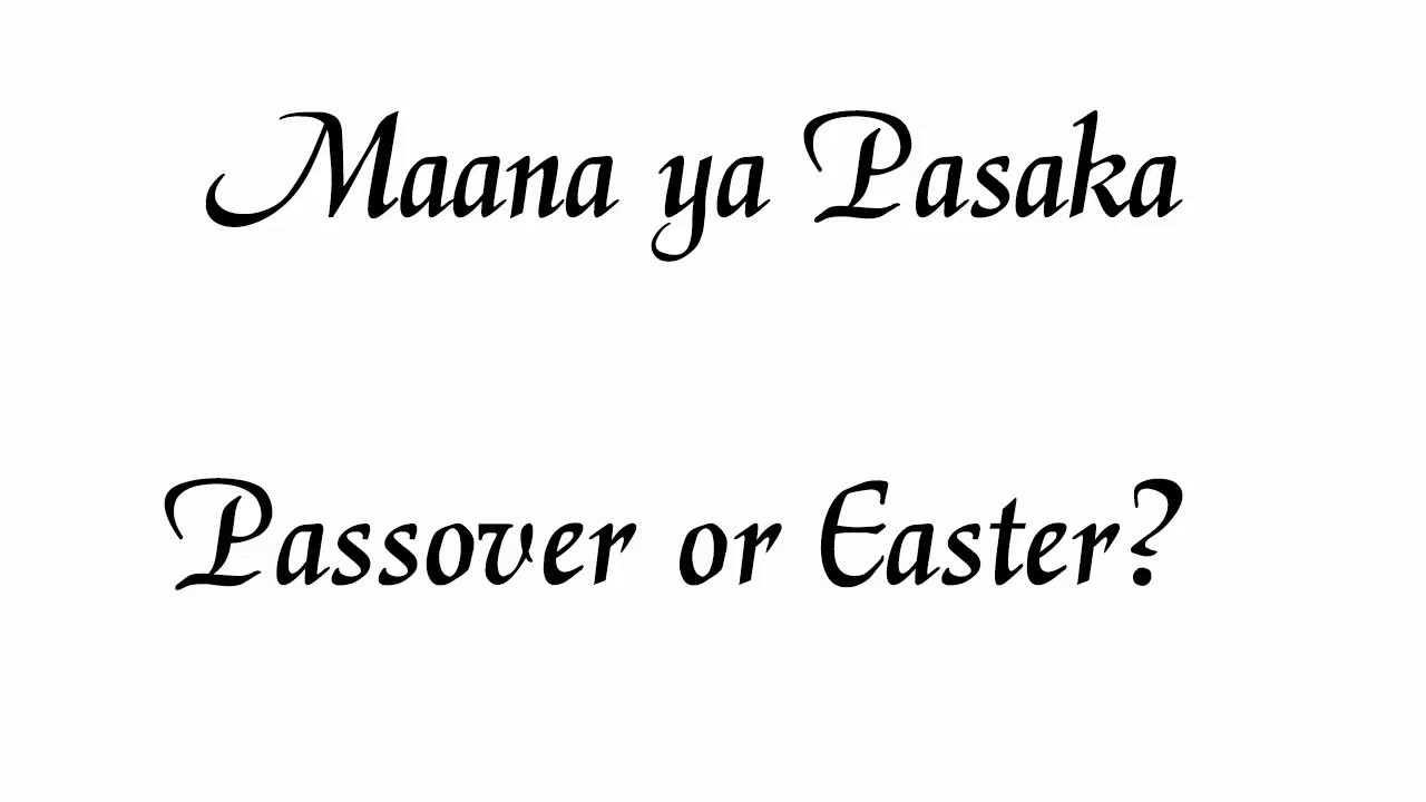 Maana ya Pasaka: Passover or Easter? - YouTube