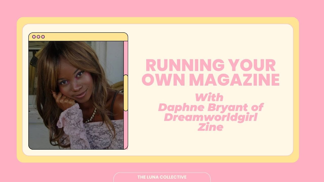 Running Your Own Magazine with With Daphne Bryant of Dreamworldgirl ...