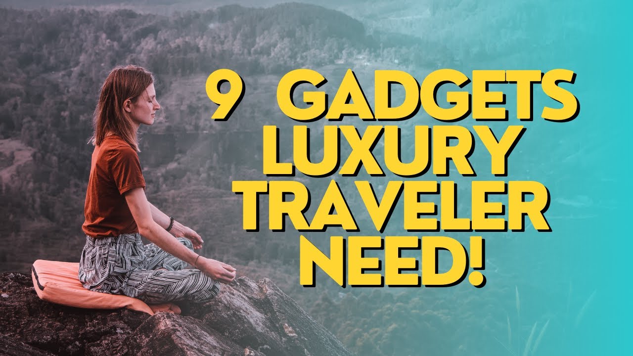 9 High-End Gadgets Every Luxury Traveler Needs to Own! - YouTube