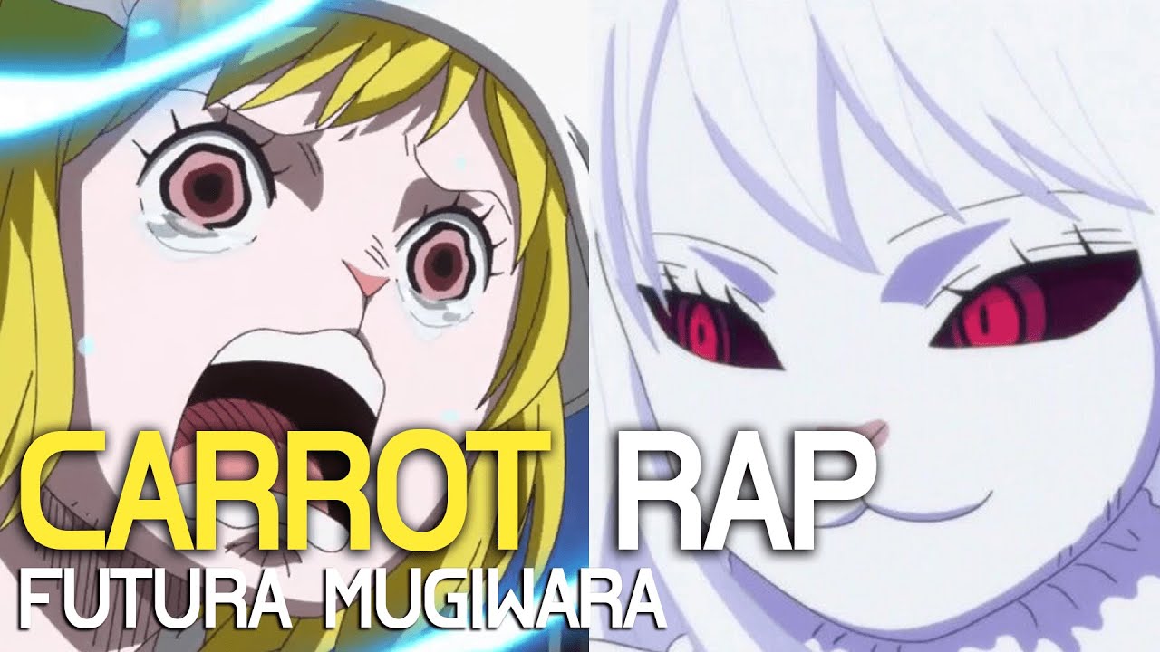 RAP DE LA FUTURA MUGIWARA CARROT - One Piece Rap - YouTube
