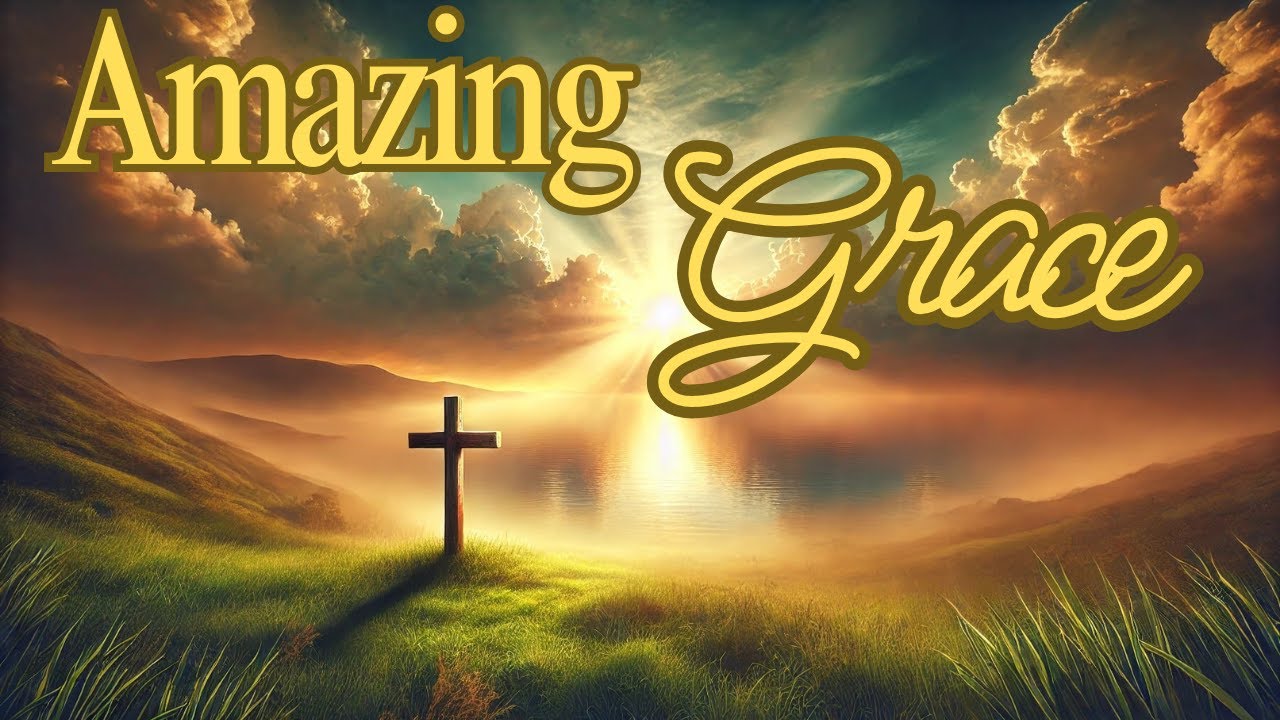 Amazing Grace with Lyrics | Unique Rendition of the Classic Hymn - YouTube