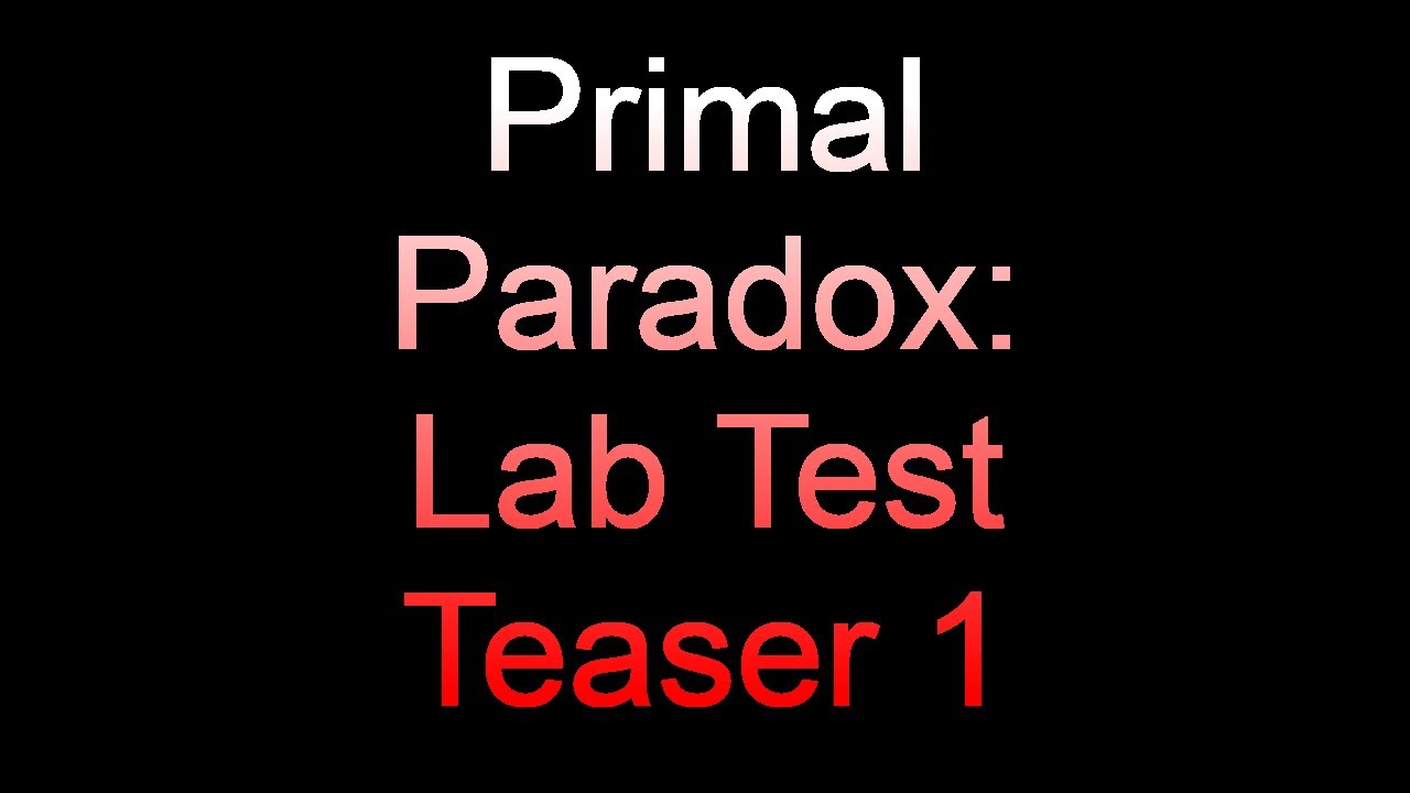 Primal Paradox Teaser Lab Test - YouTube