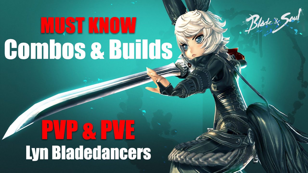 Blade & Soul - NA and EU Lyn Bladedancer Must Learn Basic Combo and ...