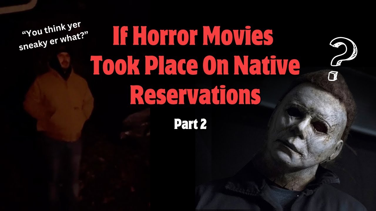 If Horror Movies Took Place On Native Reservations Part 2 - YouTube