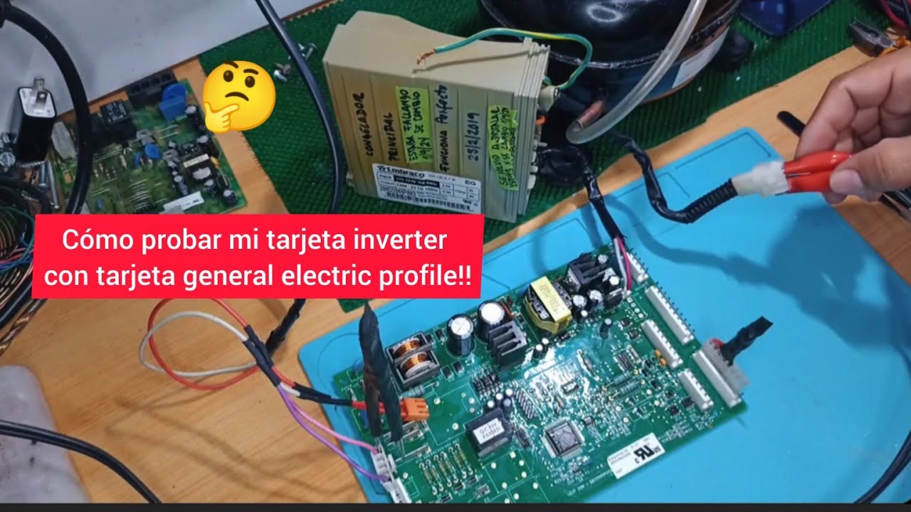 REPARACIÓN Y PRUEBA DE TARJETA INVERTER GENERAL ELECTRIC PROFILE CON SU ...