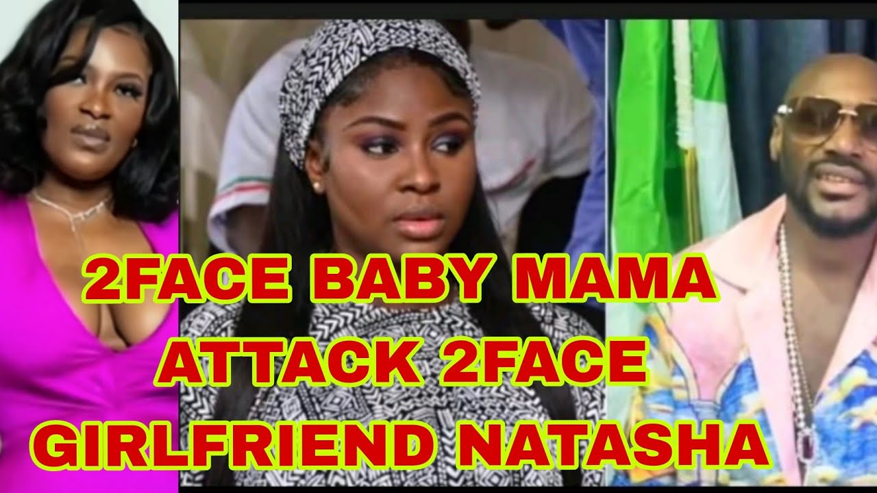 2FACE BABY MAMA ATTACK 2FACE GIRLFRIEND NATASHA - YouTube