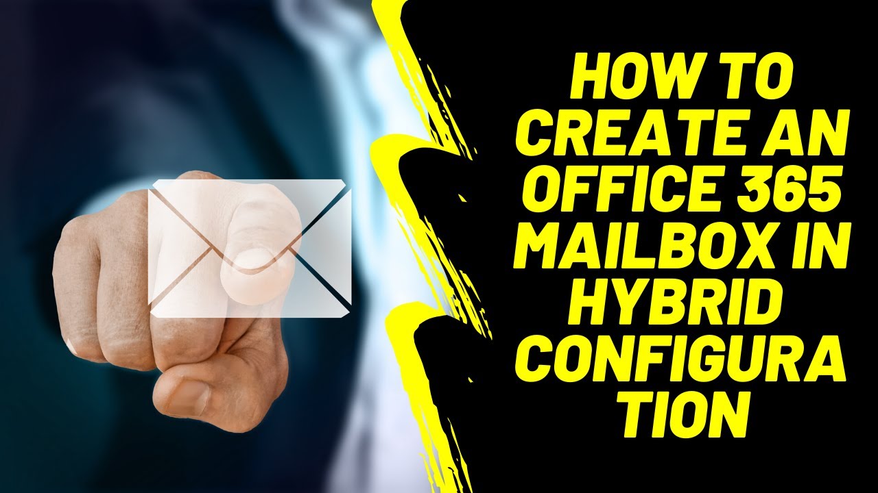 How to create an Office 365 Mailbox in a Hybrid Configuration - YouTube