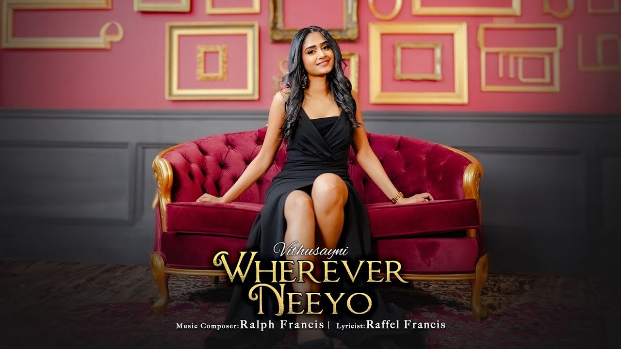 Wherever Neeyo (OFFICIAL MUSIC VIDEO) - Vithusayni | Ralph Francis ...