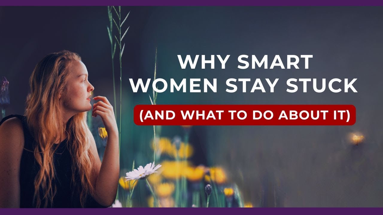 Why Smart Women Stay Stuck (and what to do about it) - YouTube