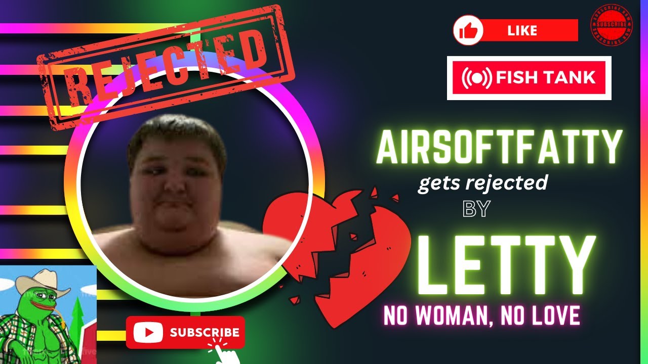 Airsoftfatty rejected by letty(fish tank) - YouTube