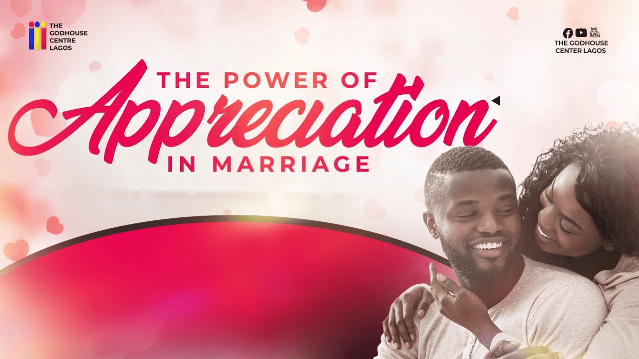 THE POWER OF APPRECIATION IN MARRIAGE | 16TH NOVEMBER, 2025 - YouTube