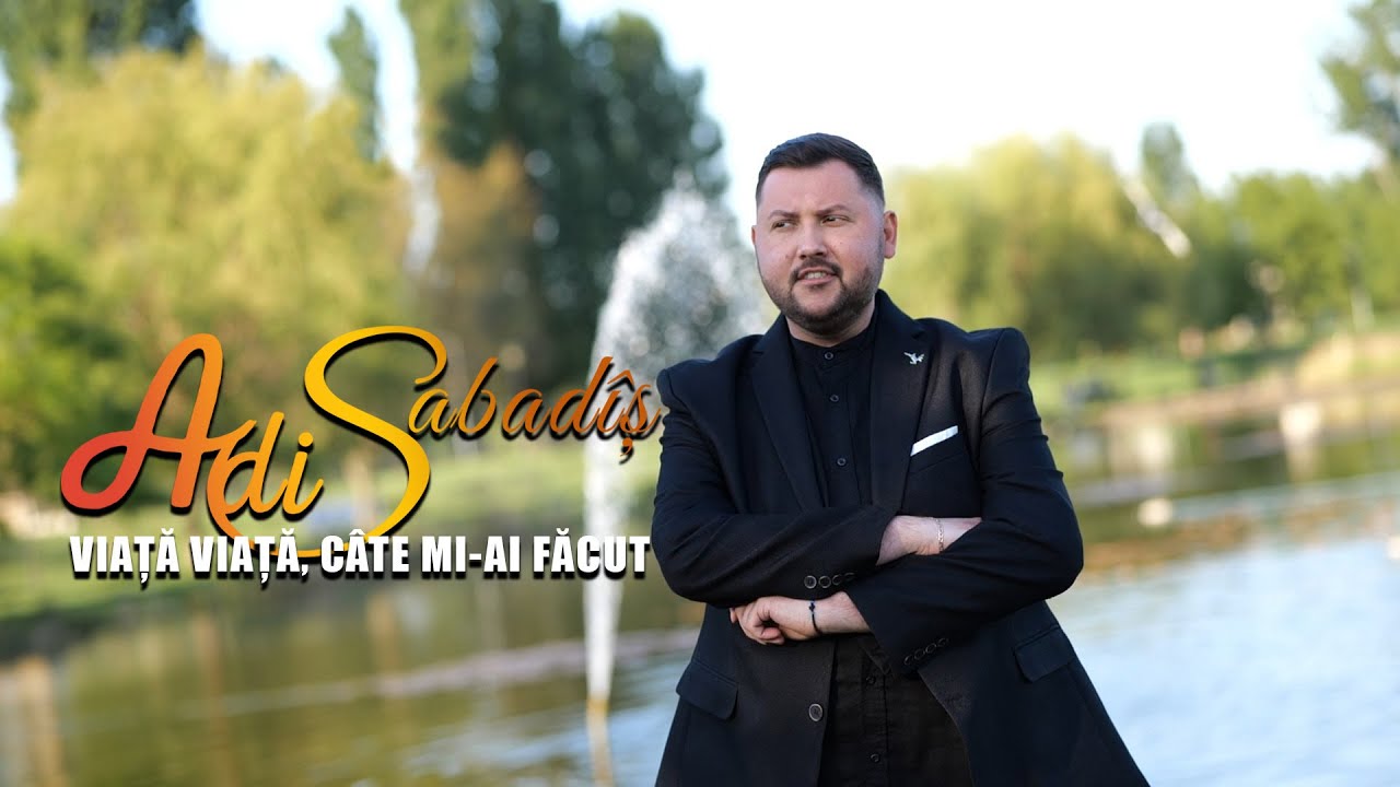 Adi Sabadis - Viata, viata cate mi-ai facut [videoclip oficial] - YouTube