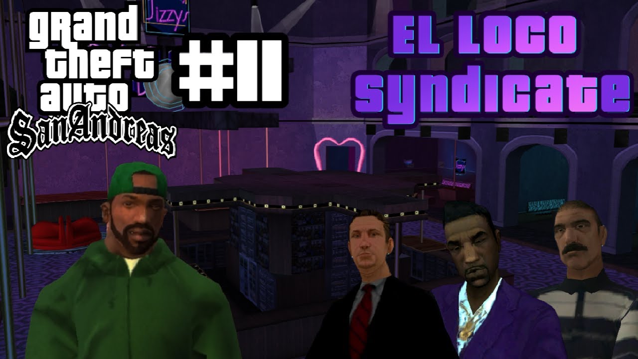 El LOCO SYNDICATE💀| GTA SAN ANDREAS | Ep. 11 - YouTube