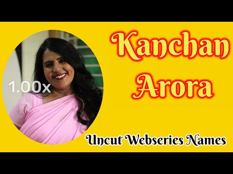 Kanchan Arora  Top Uncut Webseries Names//SR Clubz