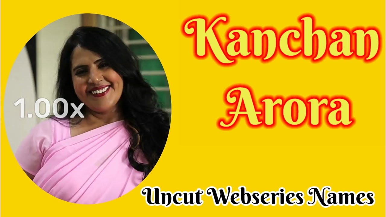 Kanchan Arora Top Uncut Webseries Names//SR Clubz - YouTube