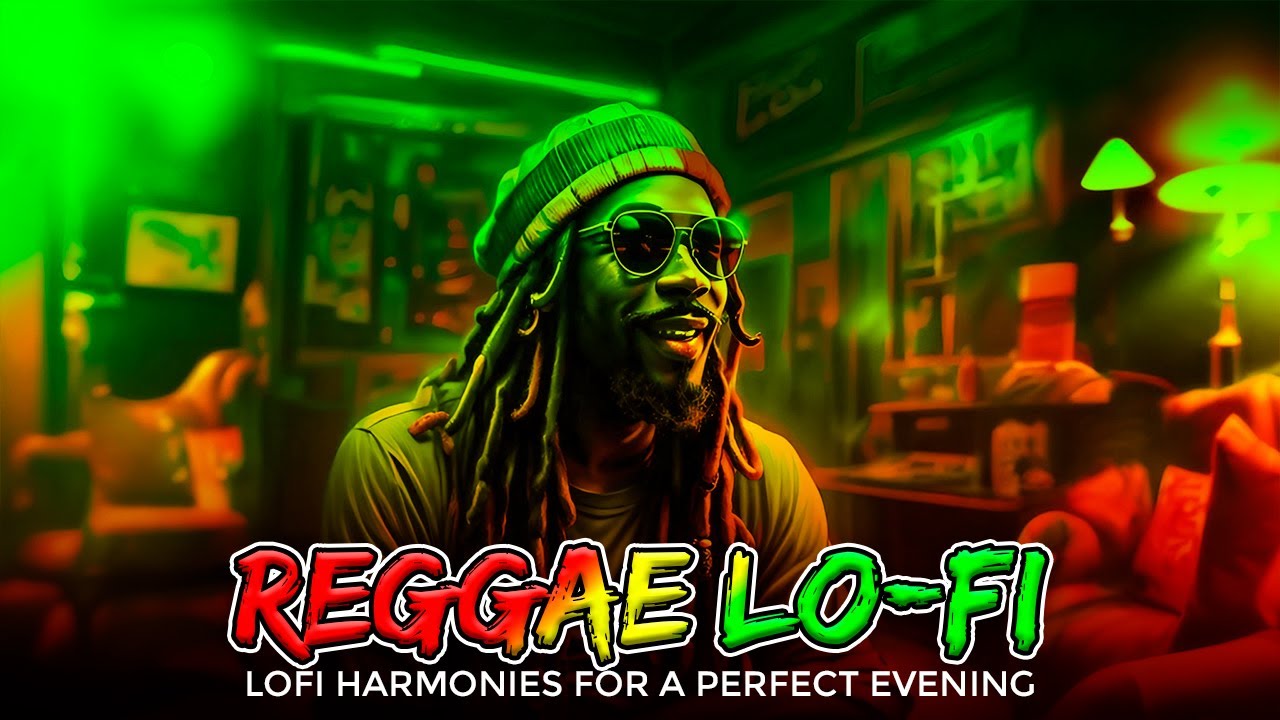 Reggae Lofi harmonies for a perfect night [ Reggae Lofi 2024 ] - YouTube