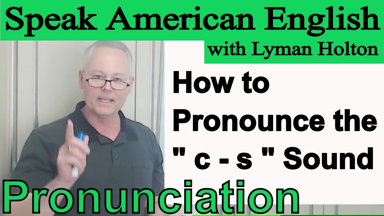 How to Pronounce the - c - s - Sound in English - Video 32 - YouTube