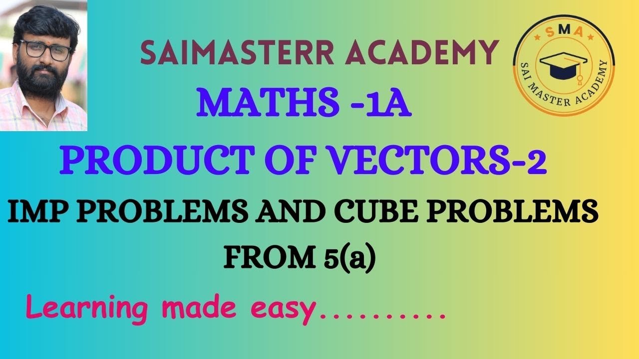 || MATHS 1A || P VECTORS 2 || IMP PROBLEMS AND CUBE PROBLEMS FROM 5(a ...