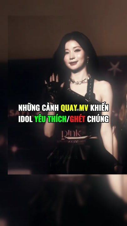 Những cảnh quay mv khiến idol yêu thích/ghét chúng || idea: @Rosélyn-e #kpop - YouTube