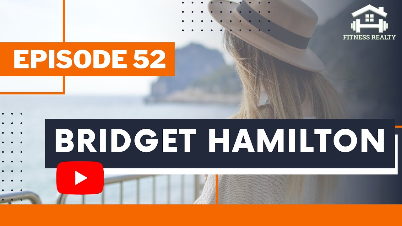 Bridget Hamilton | Fitness Realty Episode #52 - YouTube