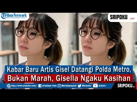 Kabar Baru Artis Gisel Datangi Polda Metro, Bukan Marah, Gisella Ngaku Kasihan Penyebar Video Syur