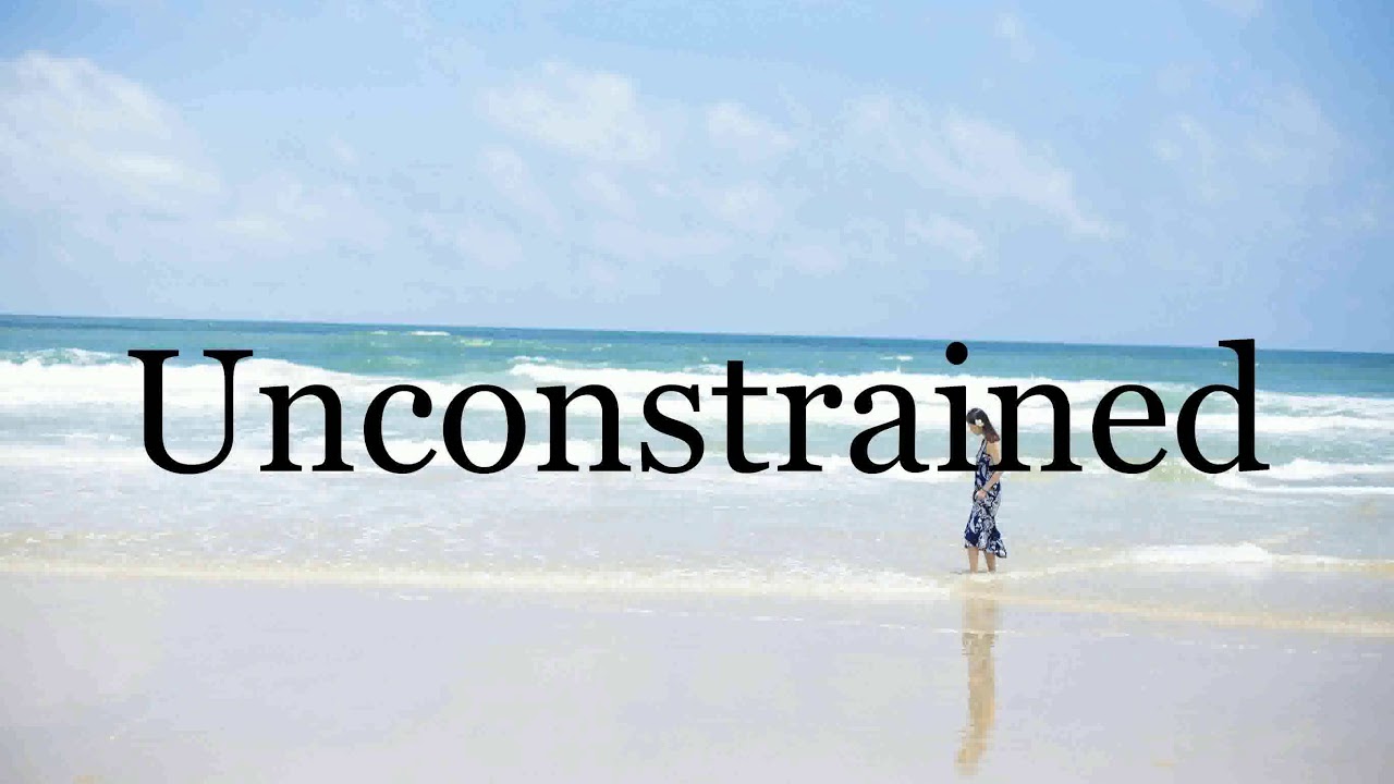 How To Pronounce Unconstrained🌈🌈🌈🌈🌈🌈Pronunciation Of Unconstrained ...
