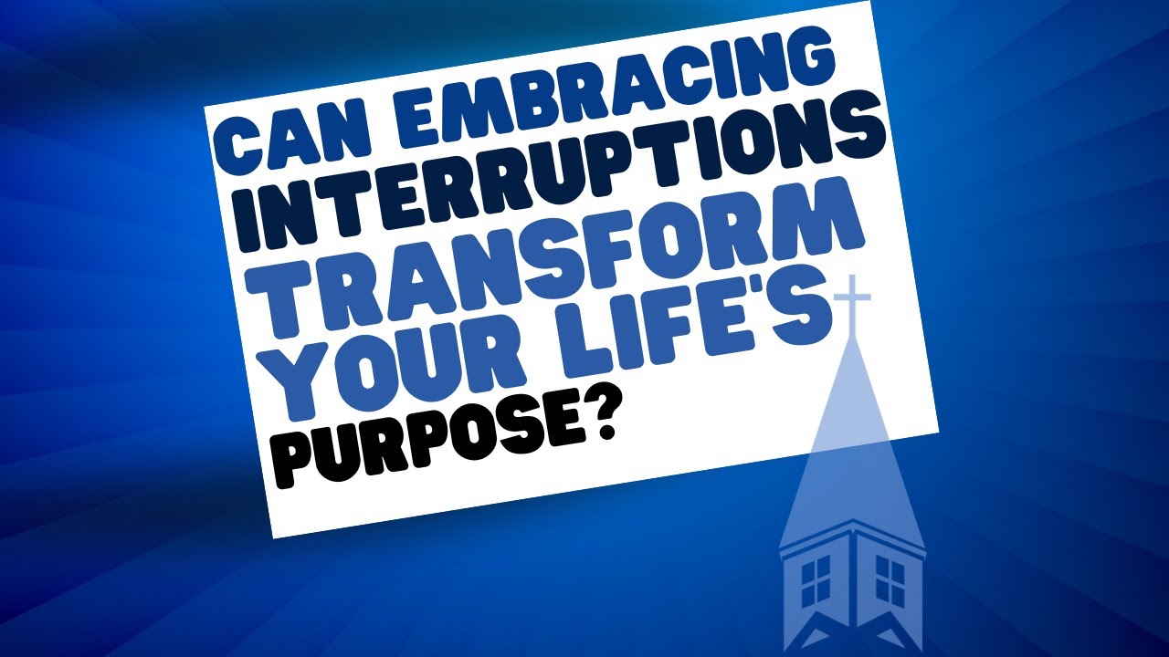 Can Embracing Interruptions Transform Your Life's Purpose? - YouTube