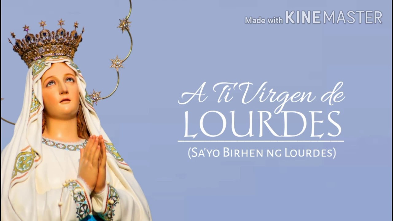 A Ti Virgen de Lourdes (Sa'yo Birhen ng Lourdes) - YouTube