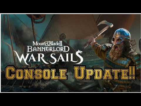 Mount and Blade 2 Bannerlords WARSAILS Console update! 