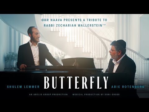 Butterfly - Abie Rotenberg & Shulem Lemmer | A tribute to Rabbi Zechariah Wallerstein zt\