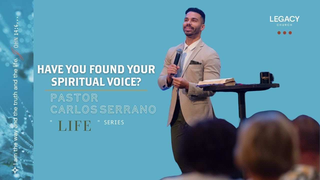 Have you found your Spiritual Voice? | The Life | Pastor Carlos Serrano ...