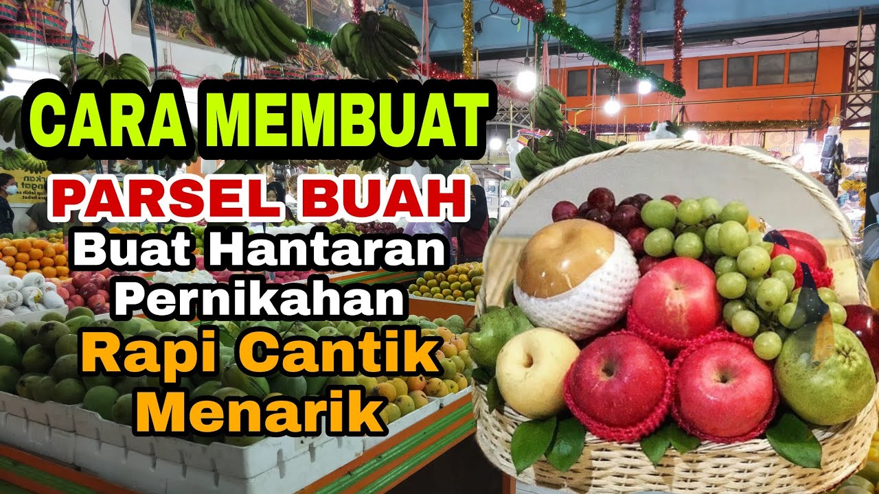 Cara Membuat Parsel Buah Di Rumah Sendiri || Rapi Cantik Menarik# ...