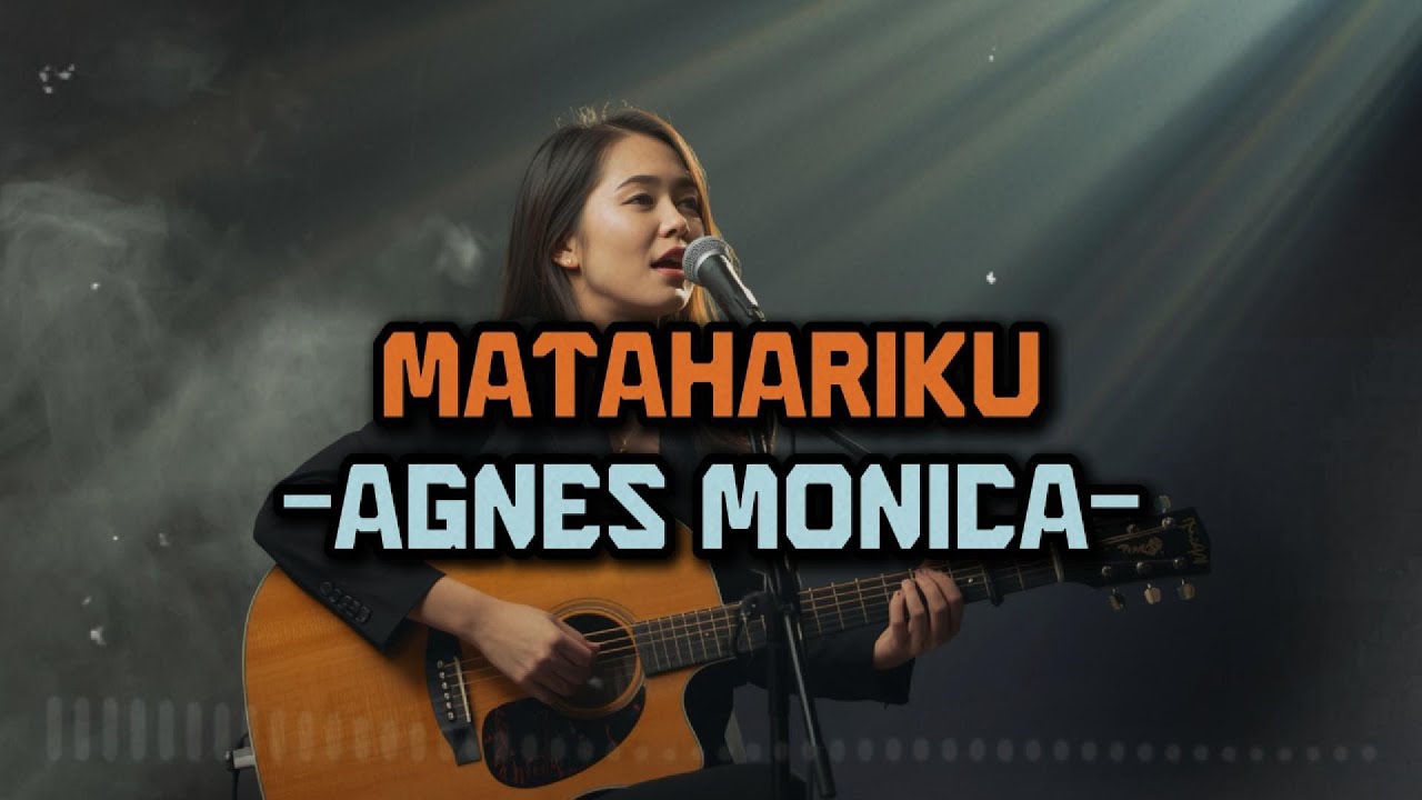 MATAHARIKU - AGNES MONICA | VIDEO LYRIC BY LAGU LAGI - YouTube