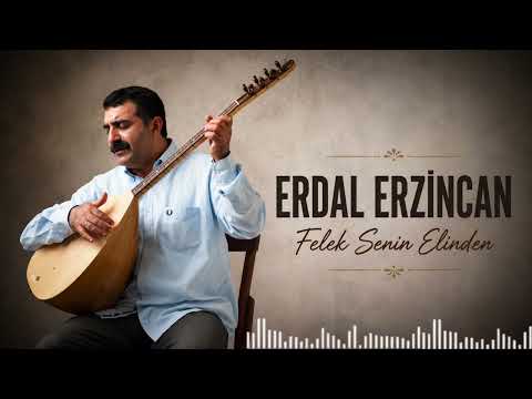 Erdal Erzincan - Felek Senin Elinden