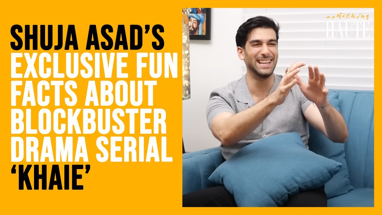 Shuja Asad’s Fascinating Tidbits About Drama Khaie | Shuja Asad Aka ...