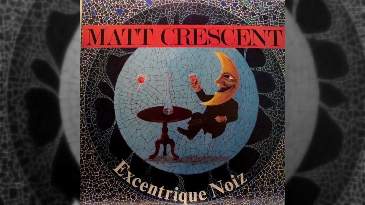 Excentrique Noiz - Matt Crescent (Matt Crescent - 1987) - YouTube