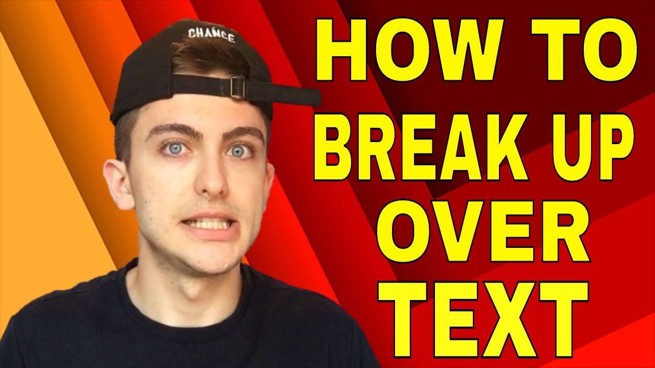 HOW TO BREAK UP OVER TEXT YouTube how-to-break-up-over-text-youtube