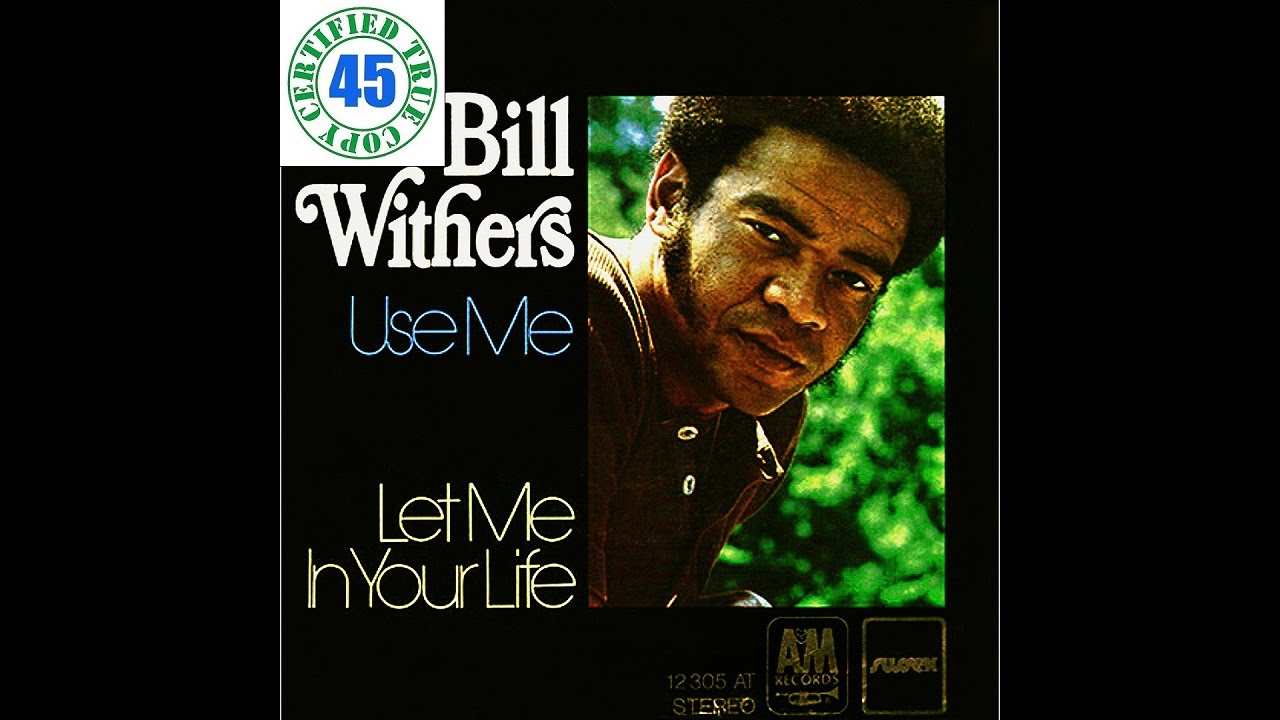 BILL WITHERS - USE ME - Still Bill (1972) HiDef :: SOTW #117 - YouTube